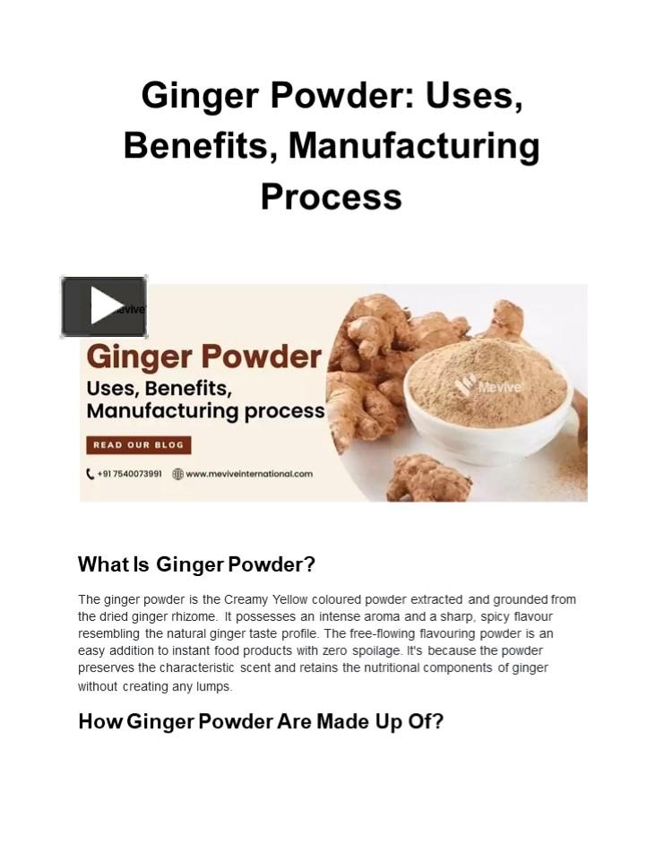 Ginger Powder: Uses, Benefits, Manufacturing Process presentation | free to download