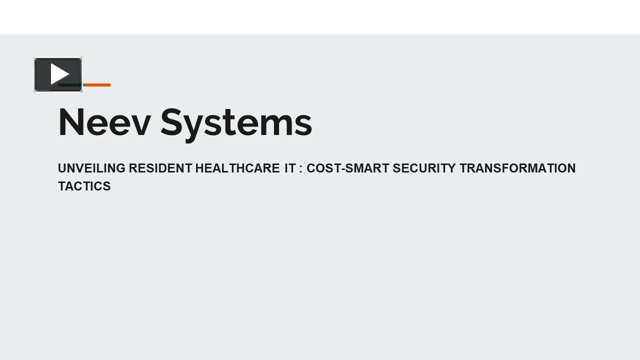 PPT – Neev Systems Unveiling Resilient Healthcare IT: Cost-Smart Security Transformation Tactics ...