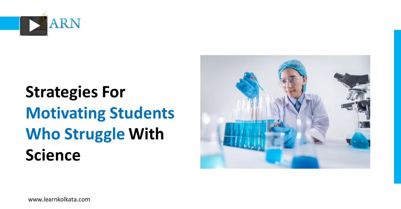 PPT – Strategies For Motivating Students Who Struggle With Science PowerPoint presentation ...