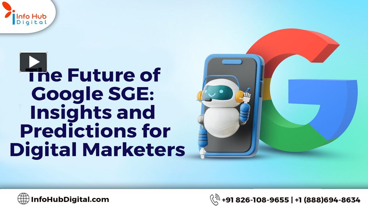 PPT – The Future of Google SGE: Insights and Predictions for Digital Marketers PowerPoint ...