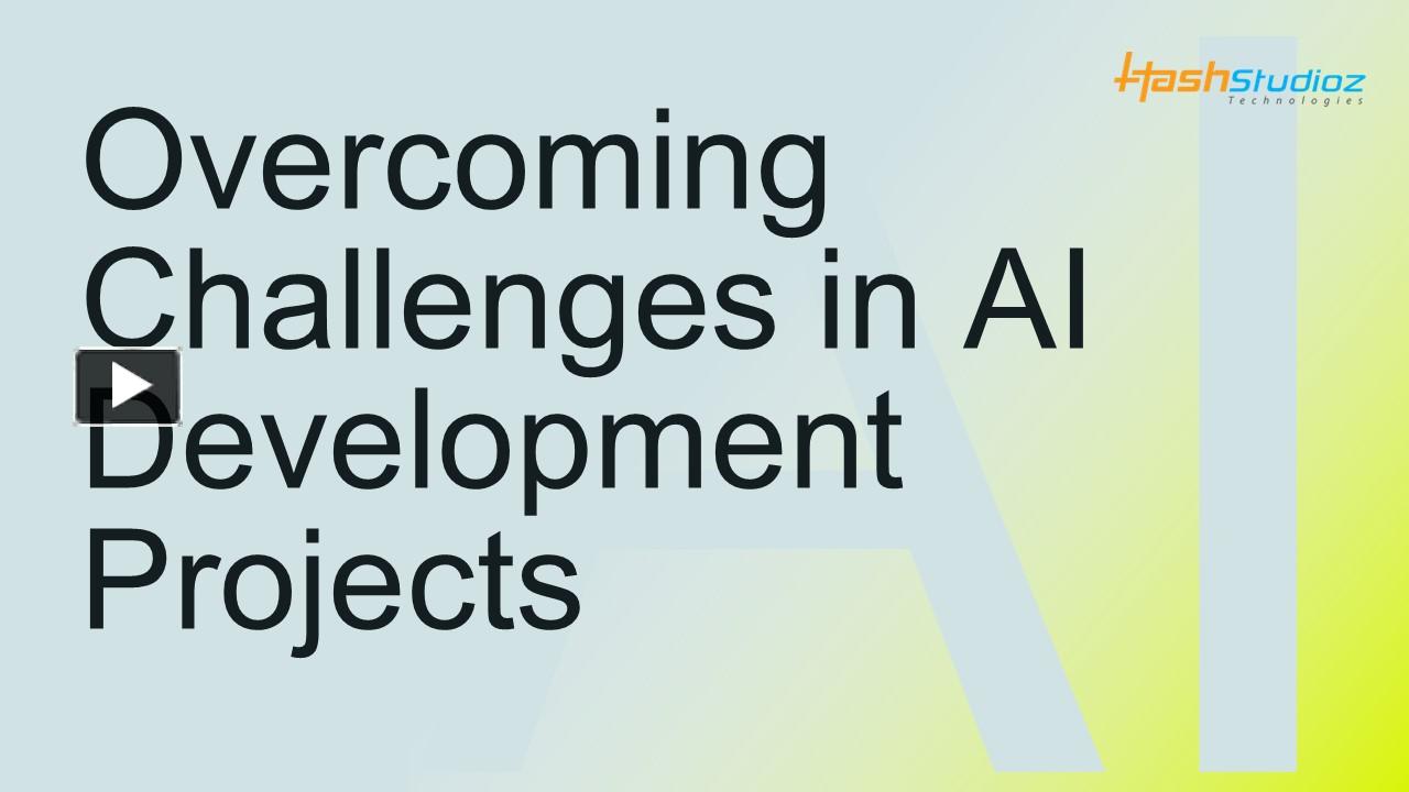 PPT – Overcoming Challenges in AI Development Projects PowerPoint presentation | free to ...