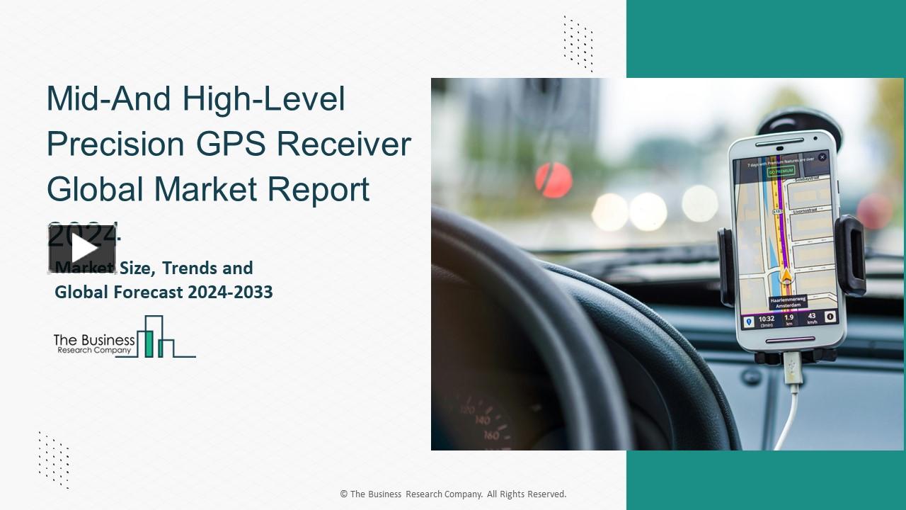 PPT – Mid-and High-Level Precision GPS Receiver Market Growth Trajectory Through 2024-2033 ...