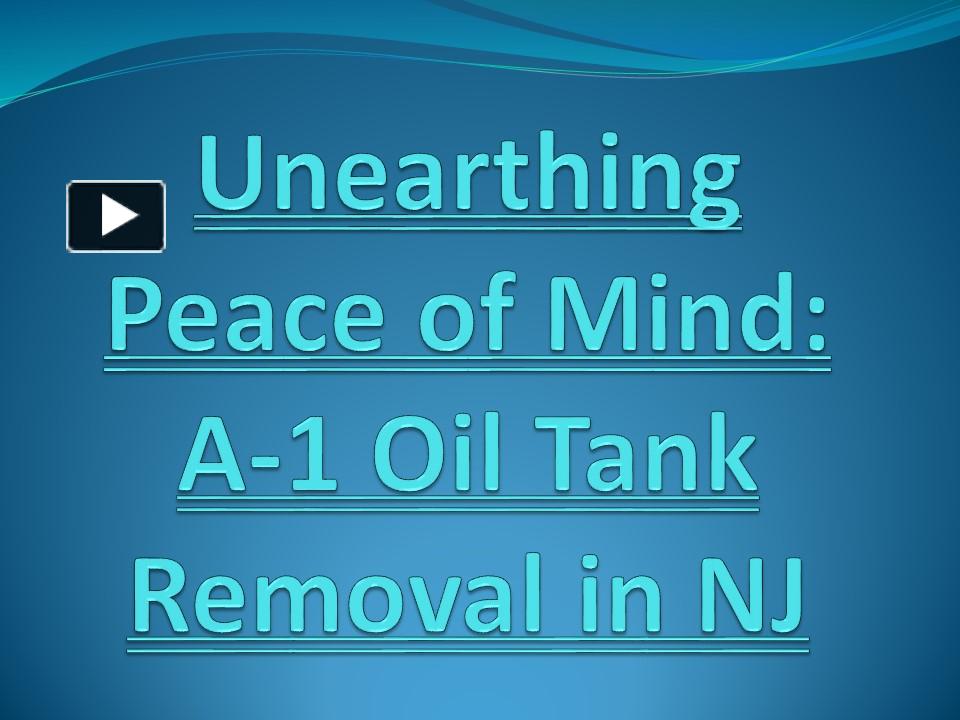 PPT – Unearthing Peace of Mind: A-1 Oil Tank Removal in NJ PowerPoint presentation | free to ...