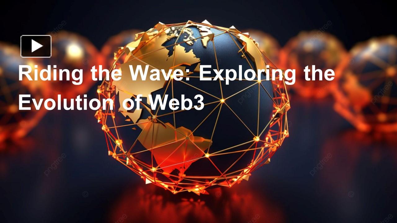 PPT – Riding the Wave: Exploring the Evolution of Web3 PowerPoint ...