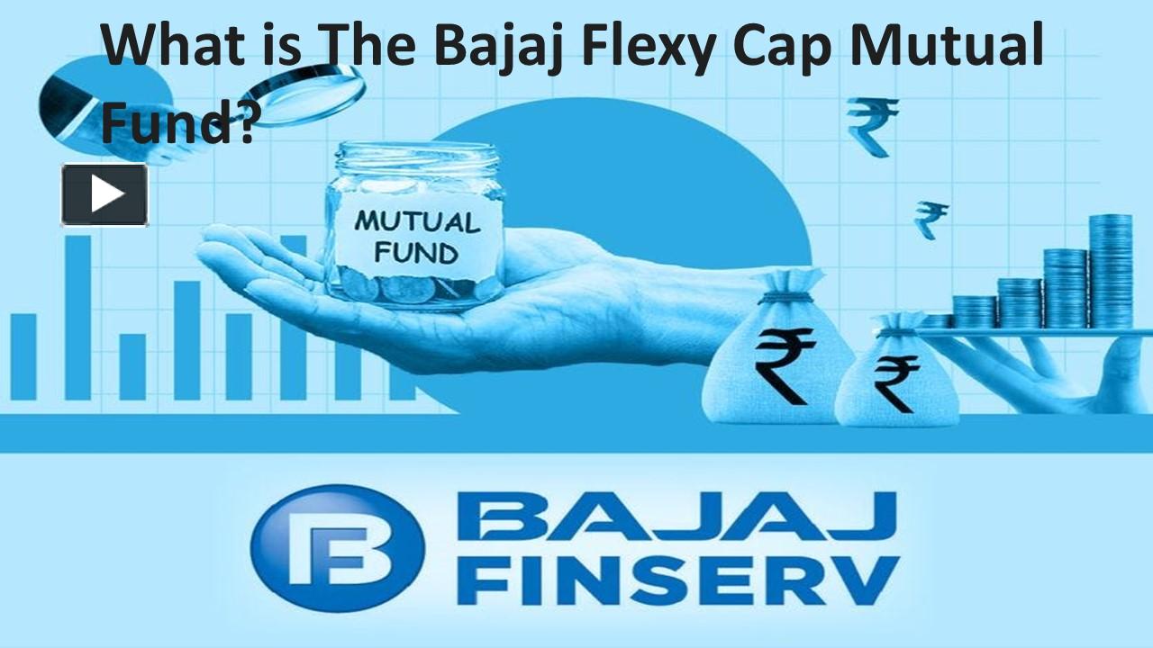 PPT – What is Bajaj Flexi Cap Mutual Fund? PowerPoint presentation | free to download - id ...