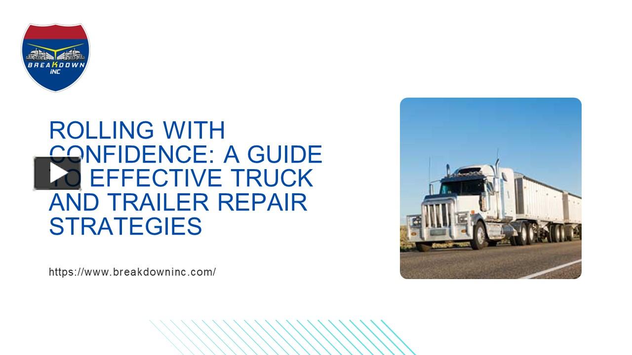 PPT – Rolling with Confidence: A Guide to Effective Truck and Trailer Repair Strategies ...