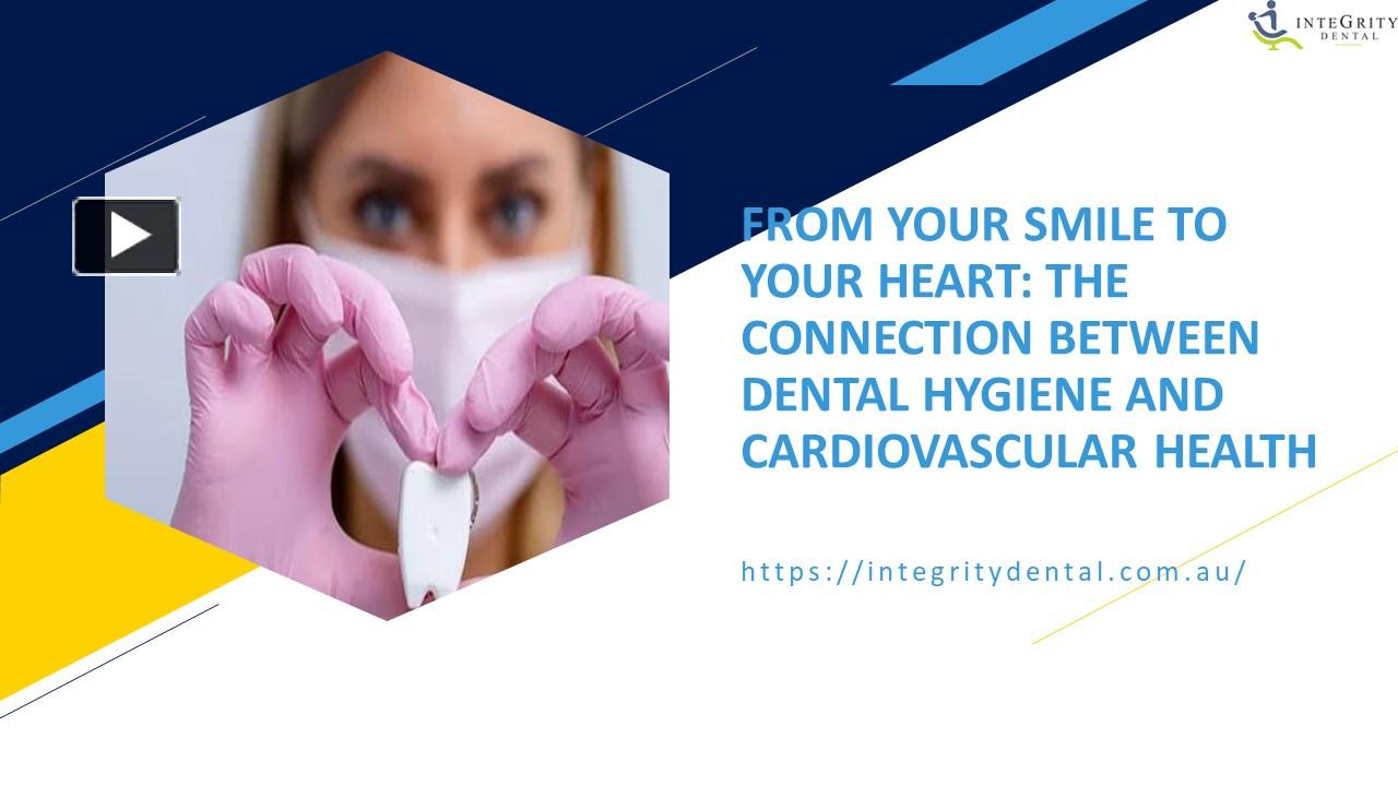 FROM YOUR SMILE TO YOUR HEART: THE CONNECTION BETWEEN DENTAL HYGIENE ...
