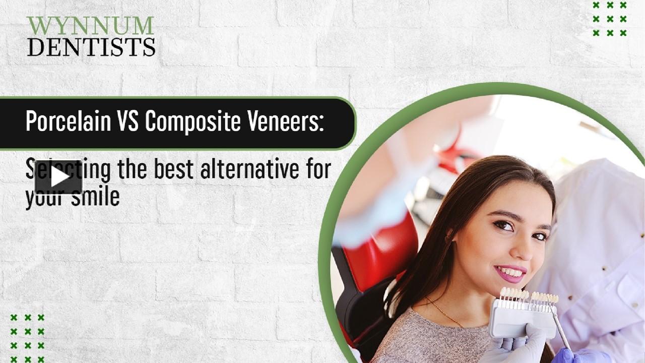 Porcelain vs Composite Veneers: Selecting the Best Option for Your Smile presentation | free to ...