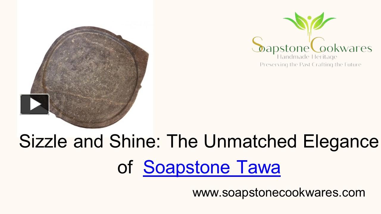 PPT – Sizzle and Shine: The Unmatched Elegance of Soapstone Tawa ...