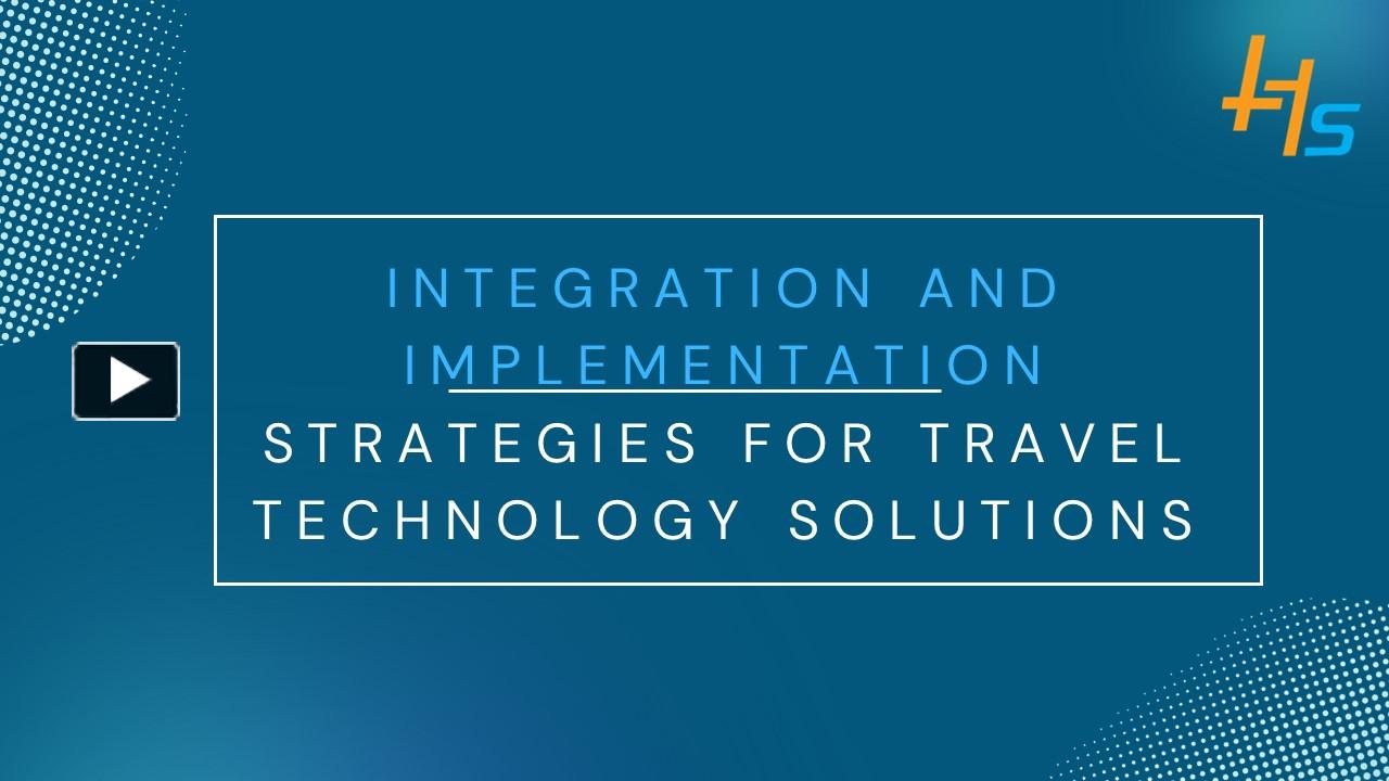 Ppt Integration And Implementation Strategies For Travel Technology Solutions Powerpoint