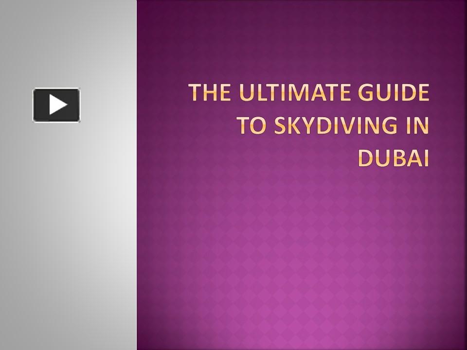 The Ultimate Guide to Skydiving in Dubai presentation | free to download