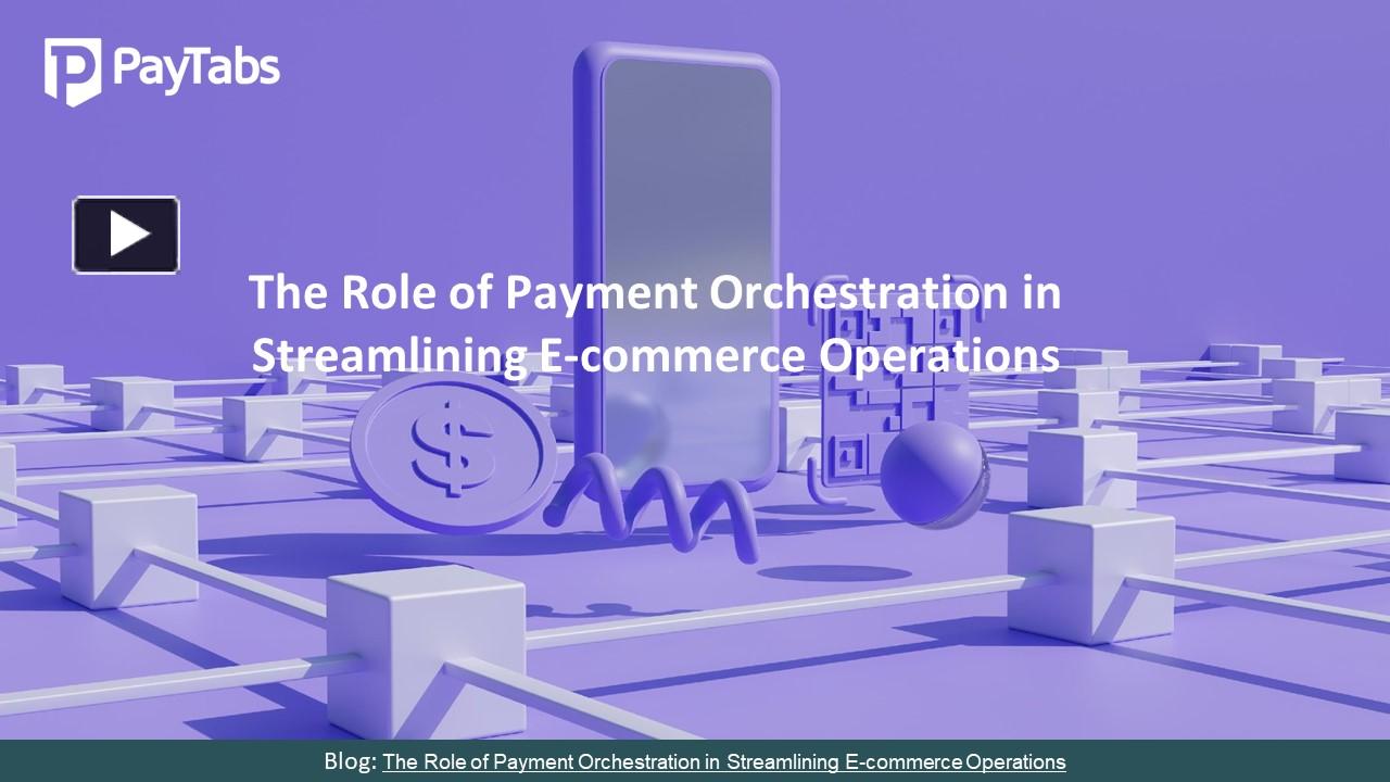 PPT – The Role of Payment Orchestration in Streamlining E-commerce Operations PowerPoint ...