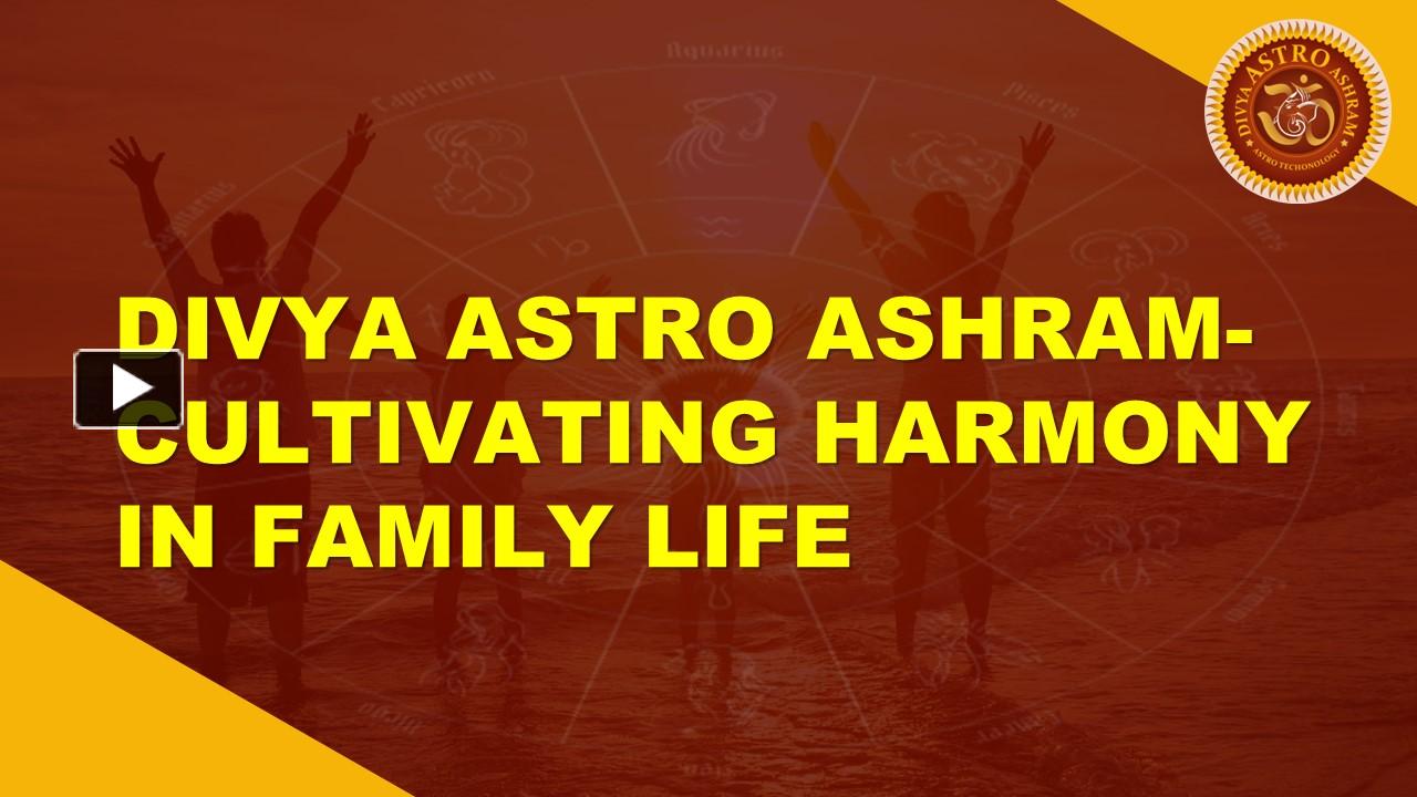 PPT – Divya Astro Ashram- Cultivating Harmony In Family Life PowerPoint presentation | free to ...