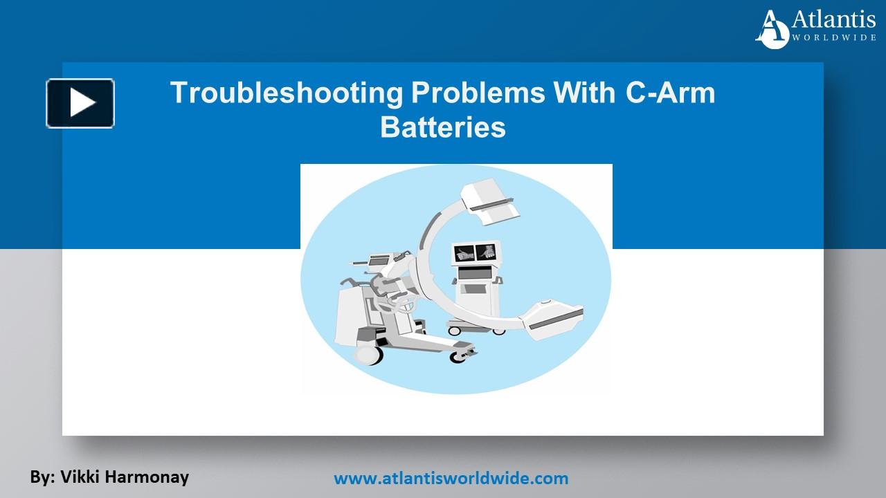 Troubleshooting Problems With C-Arm Batteries presentation | free to download