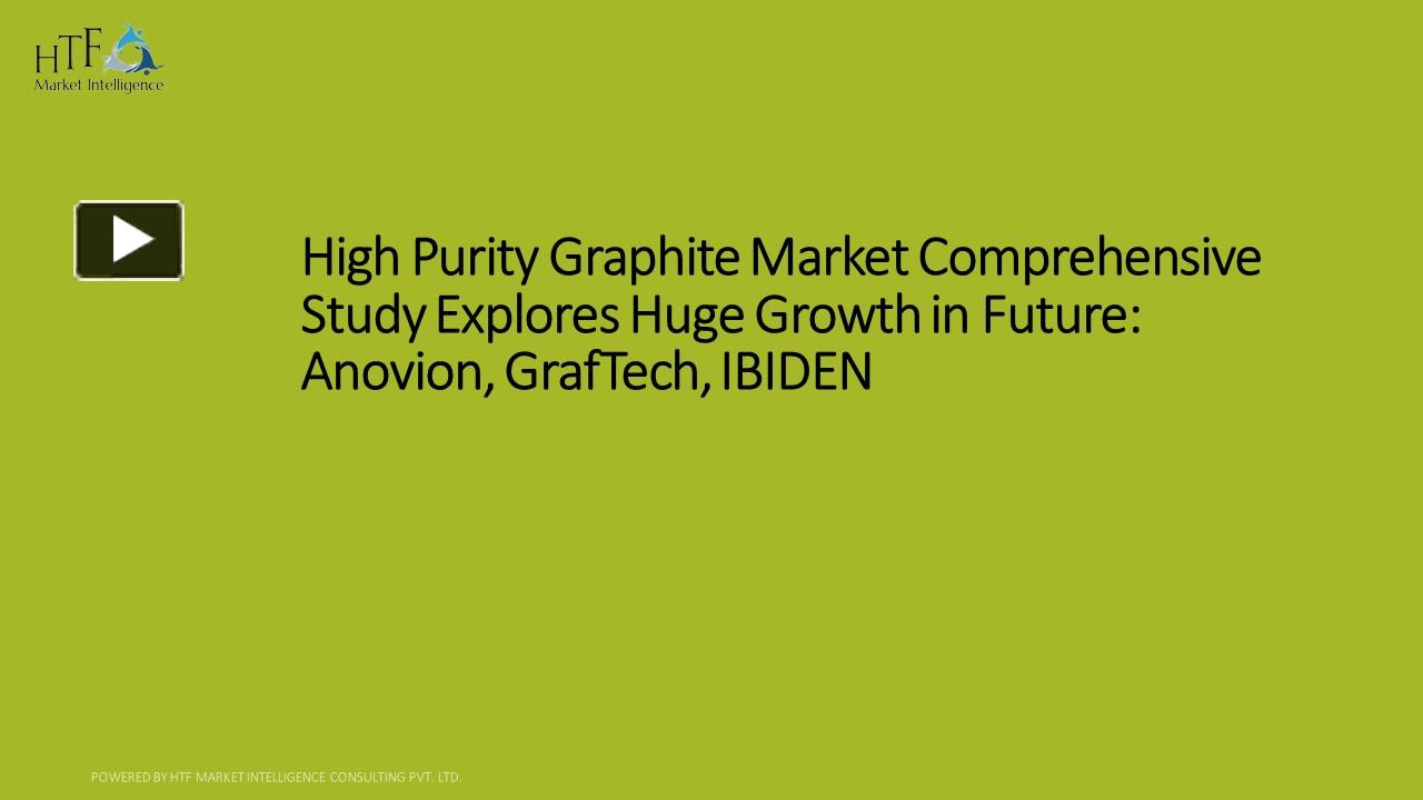 PPT – High Purity Graphite Market PowerPoint presentation | free to download - id: 98a8c8-MzE5Y