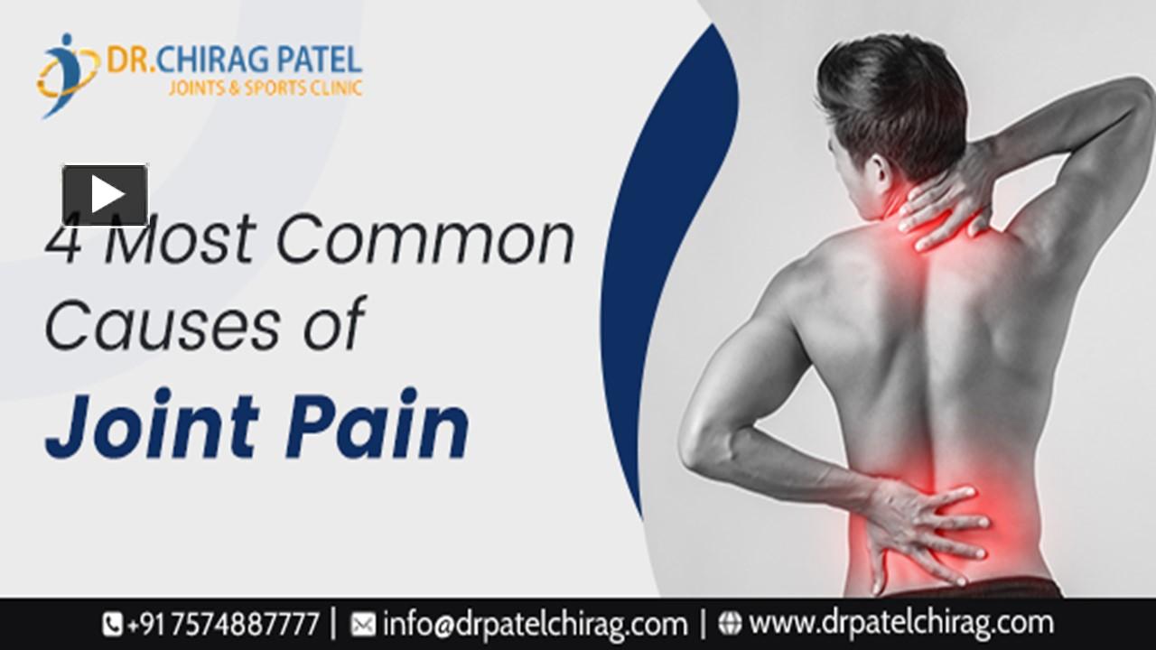 PPT – 4 Most Common Causes Joint Pain | Dr Chirag Patel PowerPoint presentation | free to view ...