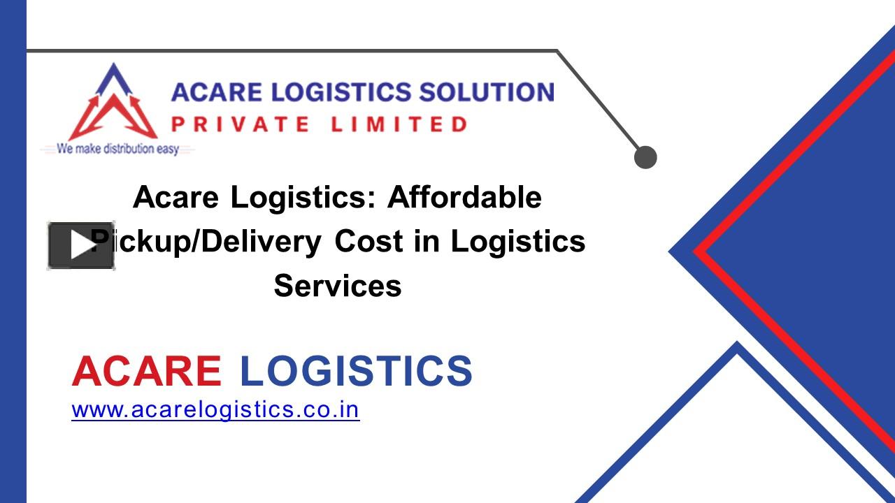 Acare Logistics: Affordable Pickup/Delivery Cost in Logistics Services presentation | free to ...