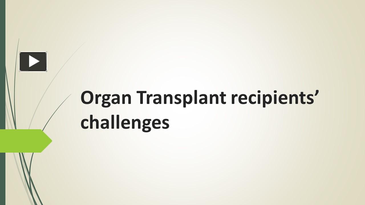 Organ Transplant Recipients’ Challenges presentation | free to download