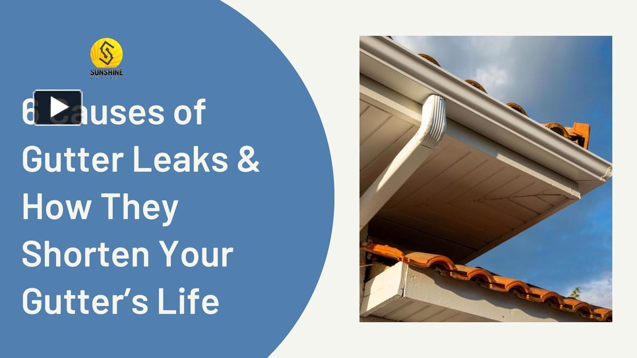 PPT – 6 Causes of Gutter Leaks & How They Shorten Your Gutter’s Life PowerPoint presentation ...