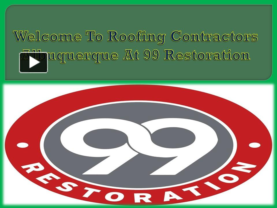 PPT – Welcome To Roofing Contractors Albuquerque At 99 Restoration PowerPoint presentation ...