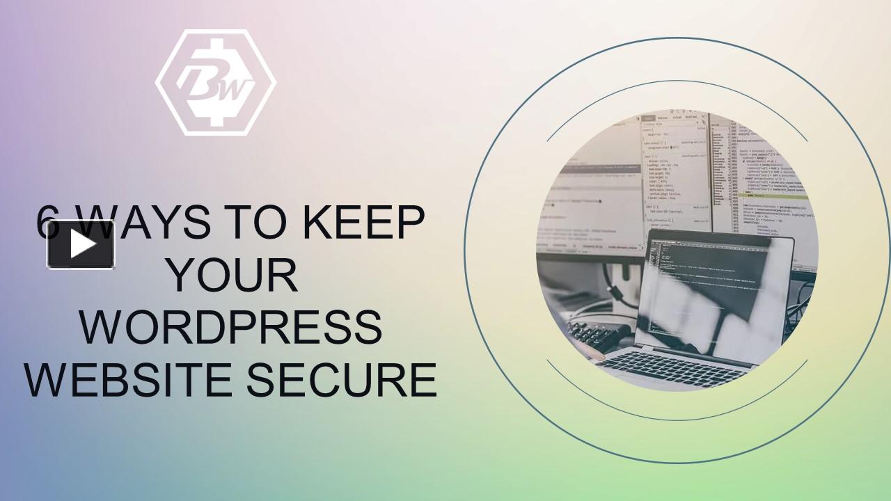 Ppt 6 Ways To Keep Your Wordpress Website Secure Powerpoint