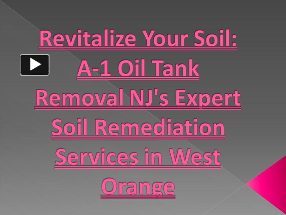 PPT – Revitalize Your Soil: A-1 Oil Tank Removal NJ's Expert Soil Remediation Services in West ...