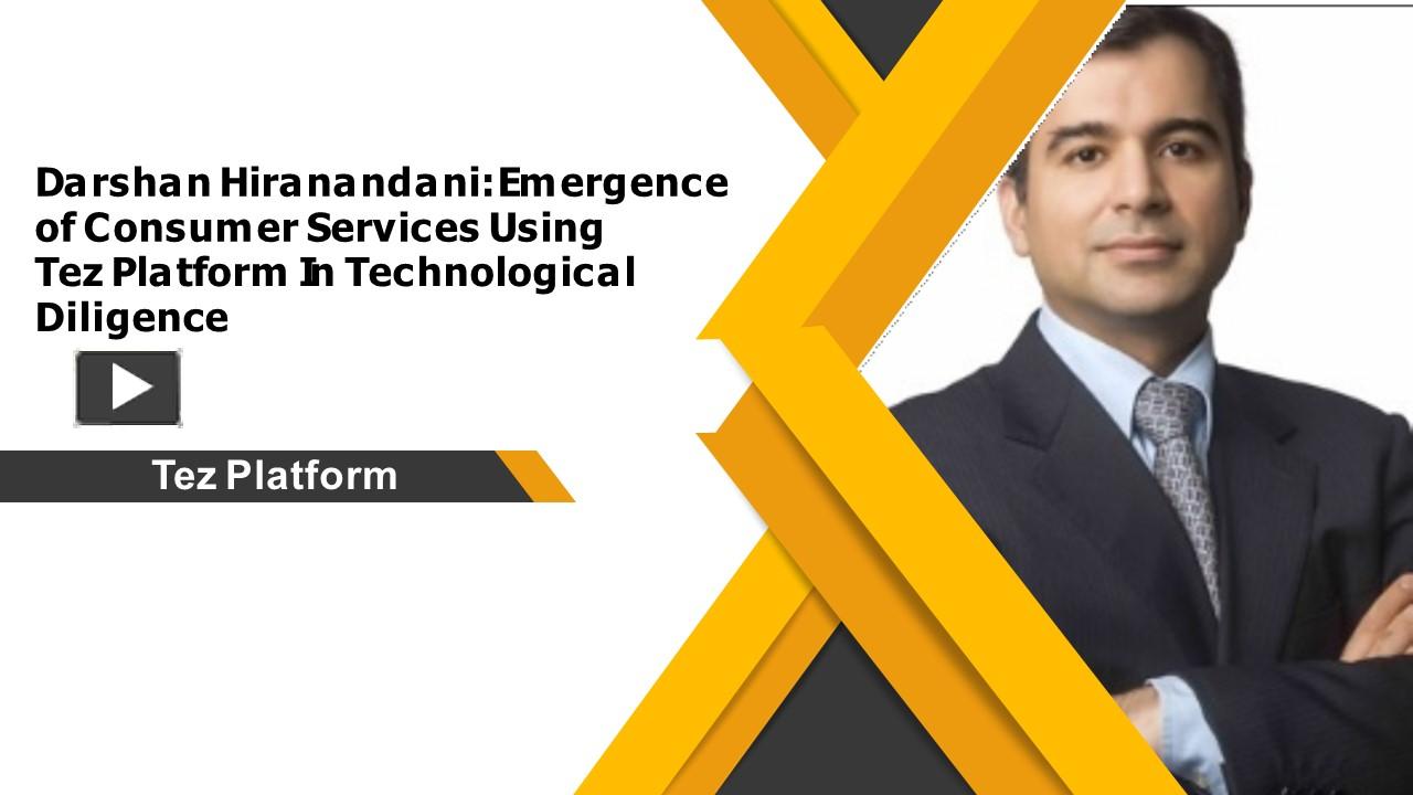 PPT – Darshan Hiranandani: Emergence of Consumer Services Using Tez Platform In Technological ...