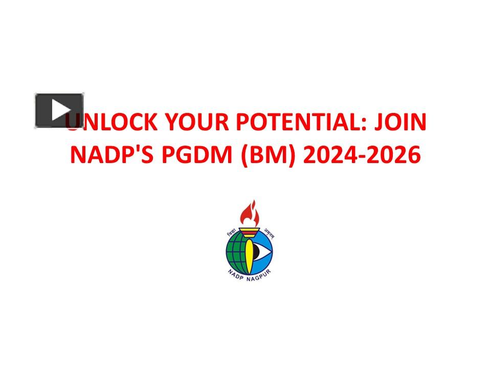 PPT – Unlock Your Potential: Join NADP's PGDM (BM) 2024-2034 PowerPoint presentation | free to ...