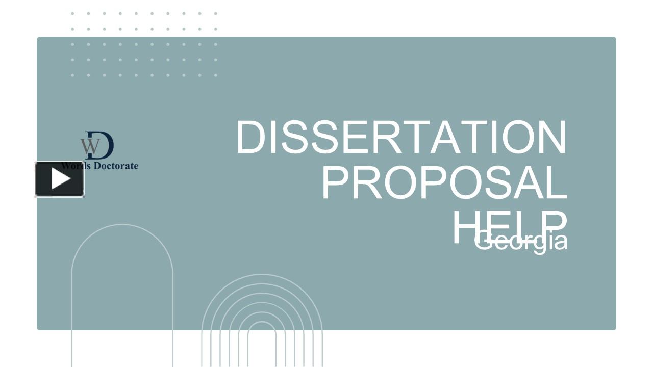 PPT – How Can I Find Reliable Help for my Dissertation Proposal in Georgia? PowerPoint ...