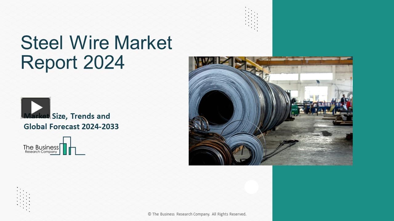 PPT – Steel Wire Market Insights, Analysis Report 2024-2033: Strategic Examination PowerPoint ...