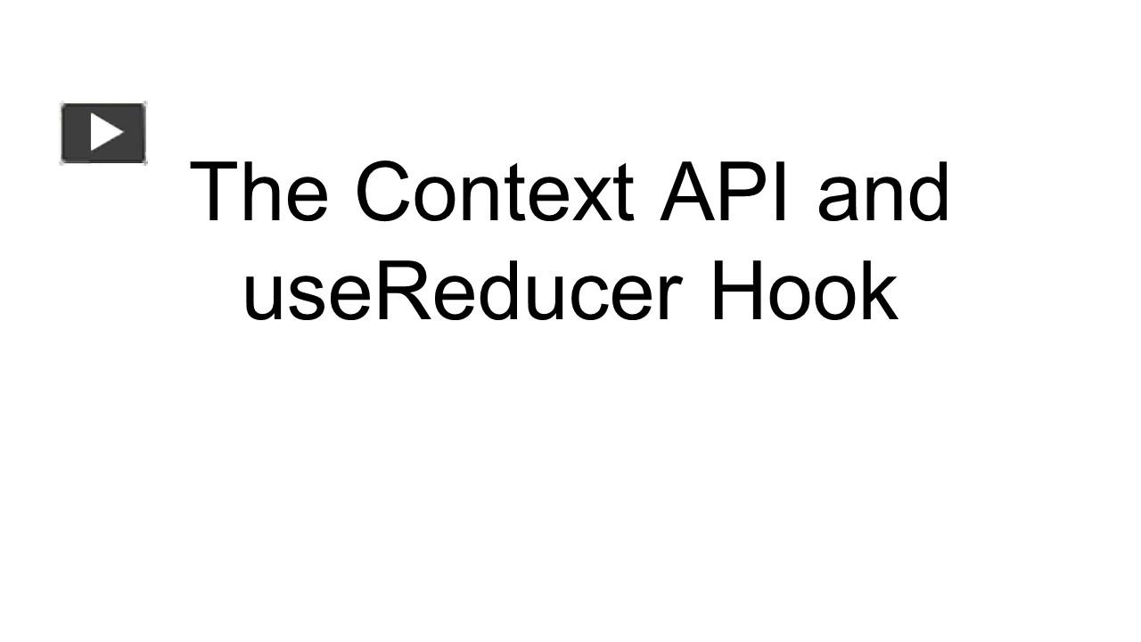 Ppt The Context Api And Usereducer Hook Powerpoint Presentation