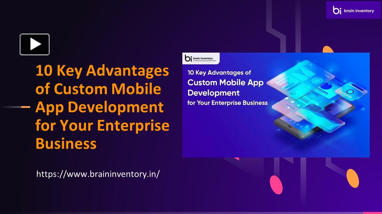 PPT – 10 Key Advantages of Custom Mobile App Development for Your Enterprise Business (1 ...