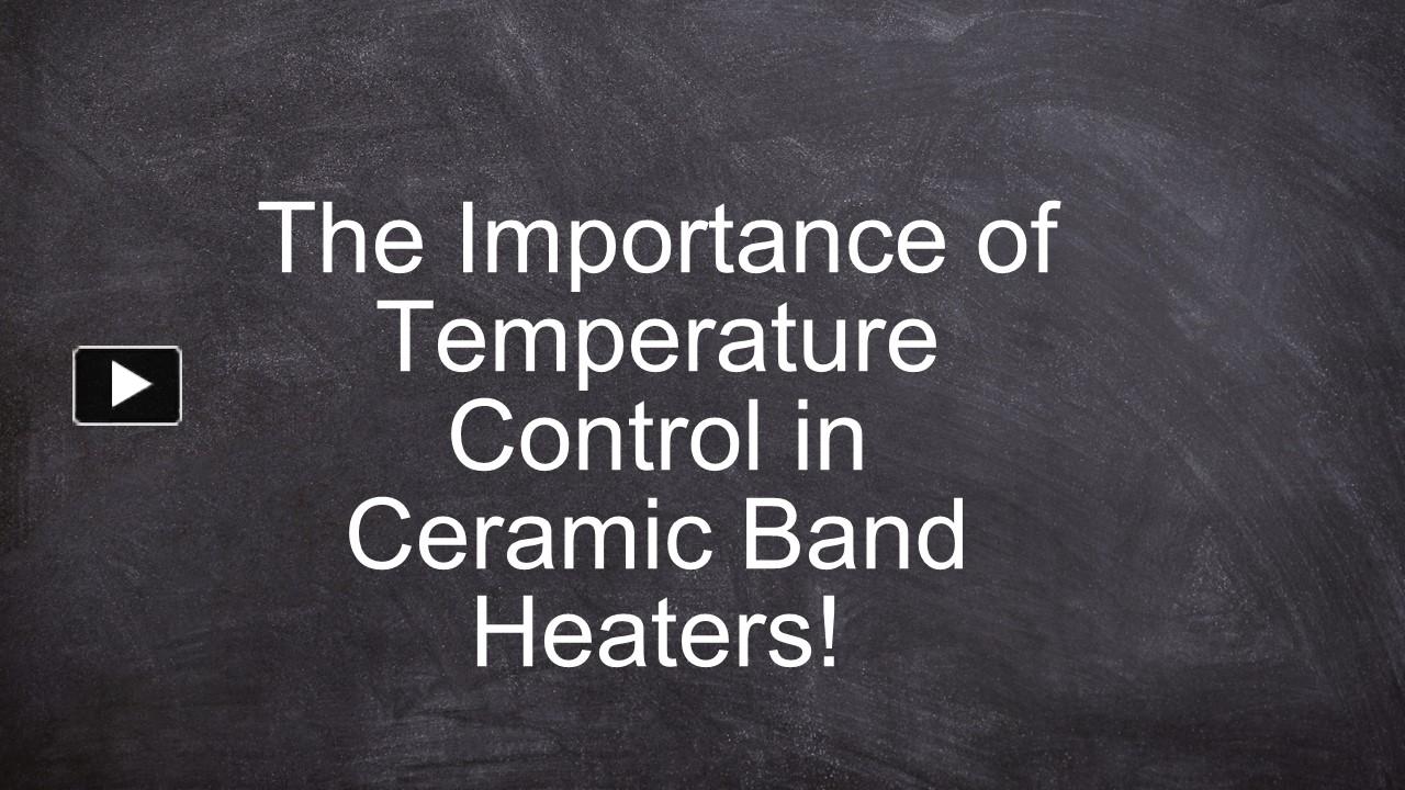 PPT – The Significance of Temperature Control in Ceramic Band Heaters! PowerPoint presentation ...
