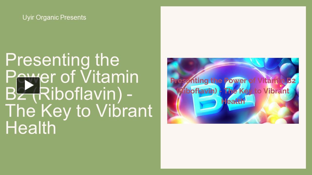 Presenting the Power of Vitamin B2 (Riboflavin) - The Key to Vibrant Health presentation | free ...