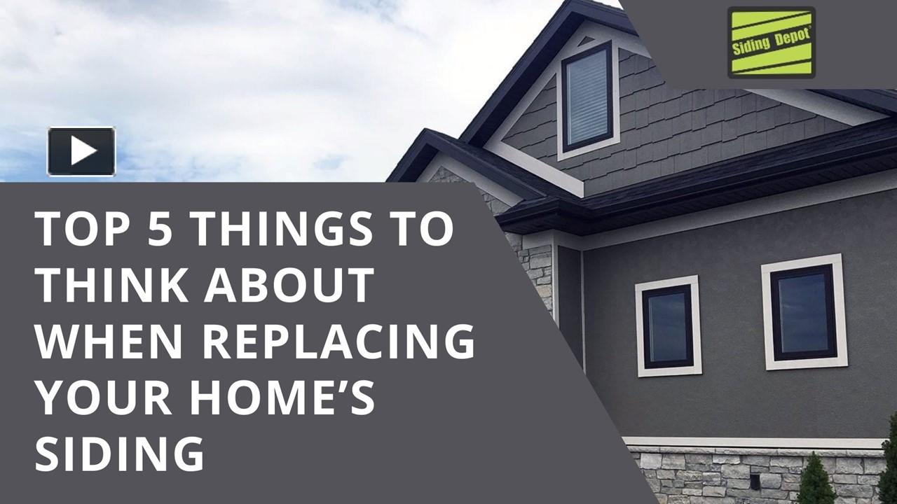 PPT – Top 5 Things to Think About When Replacing Your Home’s Siding PowerPoint presentation ...