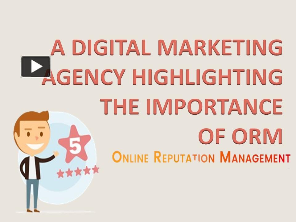 A DIGITAL MARKETING AGENCY HIGHLIGHTING THE IMPORTANCE OF ORM presentation | free to download