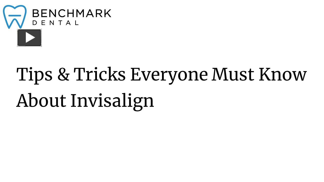 Tips & Tricks Everyone Must Know About Invisalign: Benchmark Dental presentation | free to download