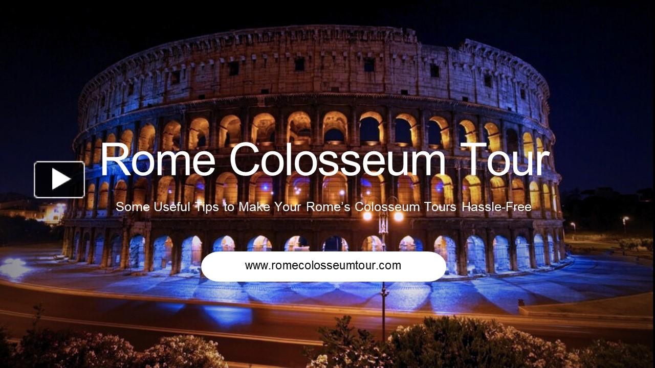 PPT – Some Useful Tips to Make Your Rome’s Colosseum Tours Hassle-Free PowerPoint presentation ...