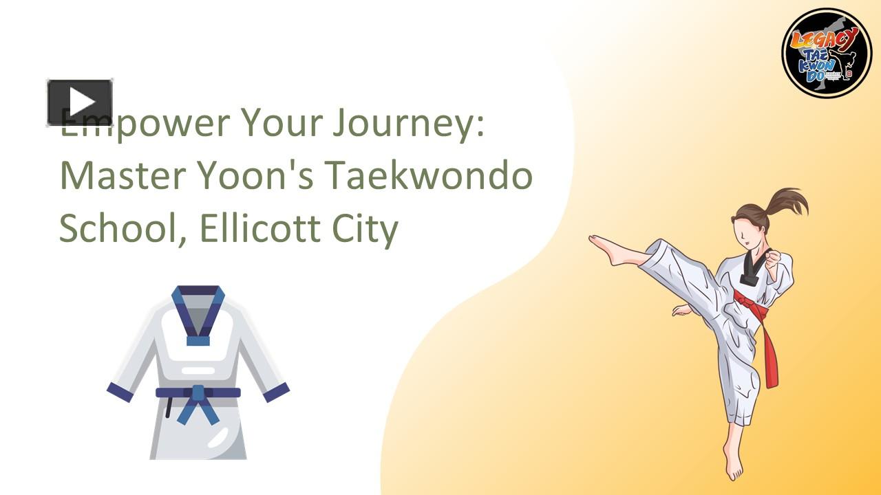 PPT – Empower Your Journey: Master Yoon's Taekwondo School, Ellicott City PowerPoint ...