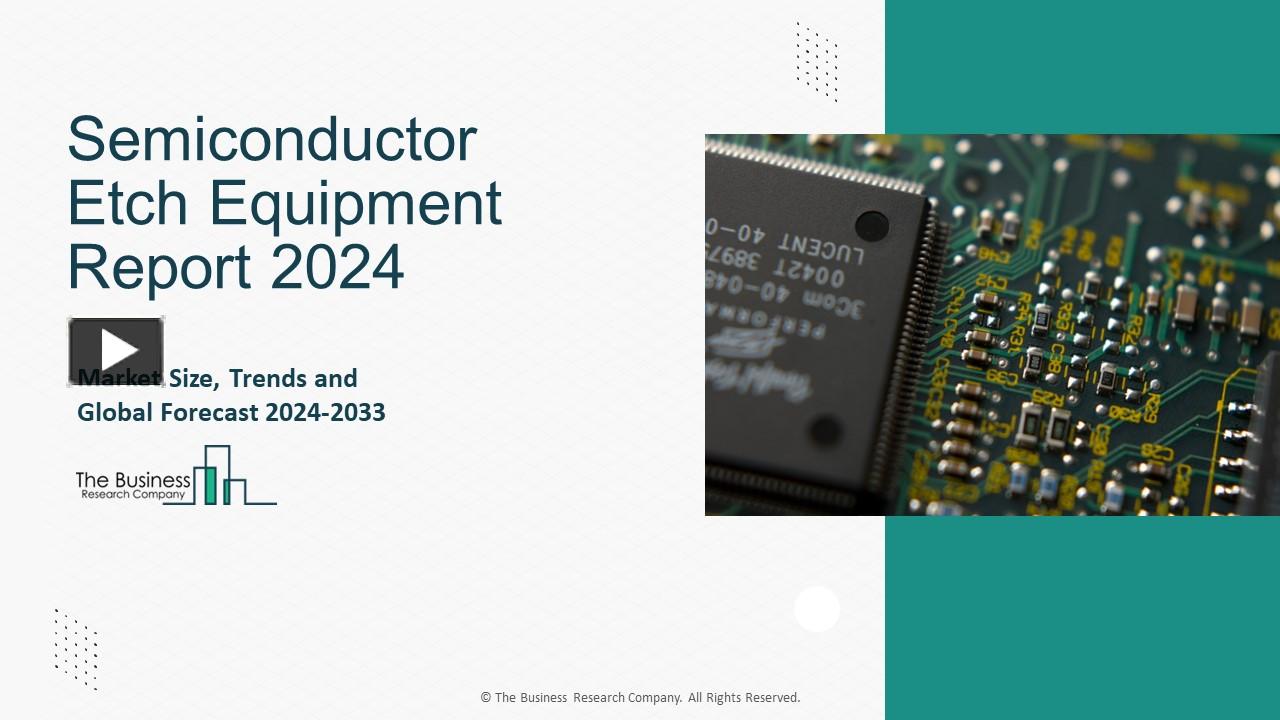 PPT – Semiconductor Etch Equipment Market Scope, Insights And Forecast To 2033 PowerPoint ...
