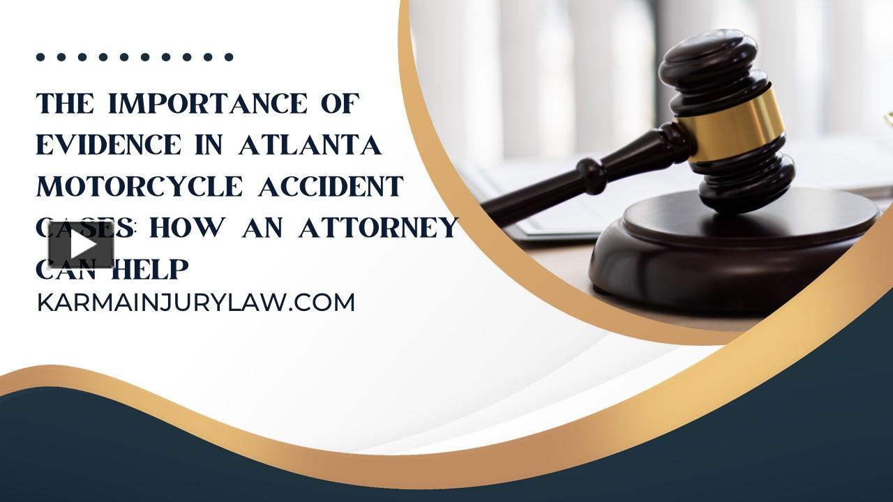 PPT – The Importance of Evidence in Atlanta Motorcycle Accident Cases: How an Attorney Can Help ...