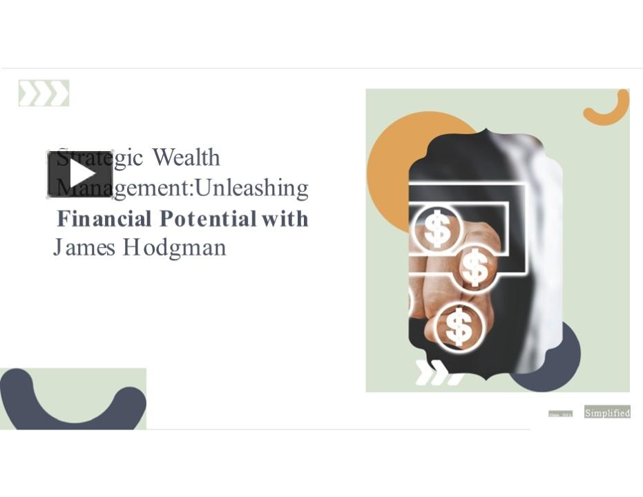 PPT – Maximizing Wealth: The Essential Role of Financial Planning & Wealth Management with James ...