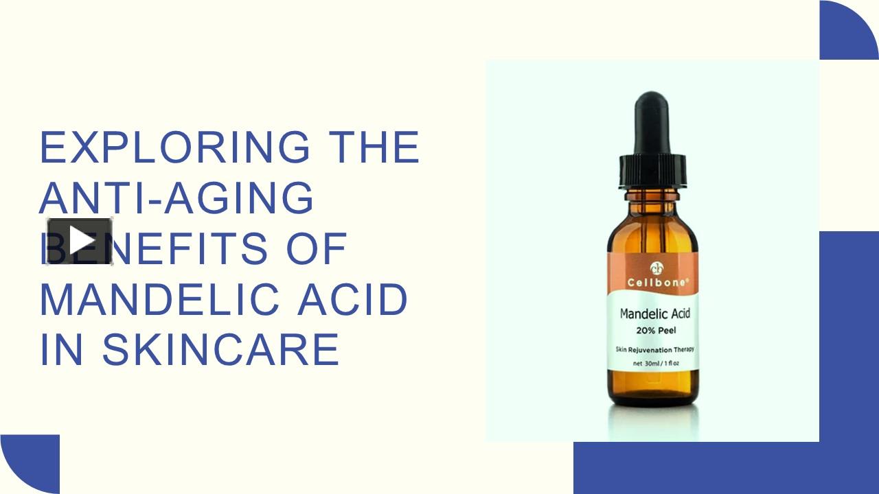 PPT – Exploring the Anti-Aging Benefits of Mandelic Acid in Skincare PowerPoint presentation ...