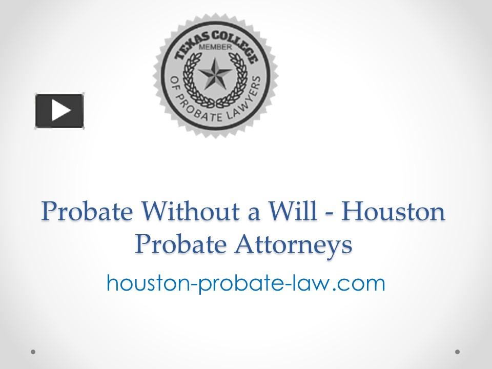 Probate Without a Will - Houston Probate Attorneys presentation | free to download