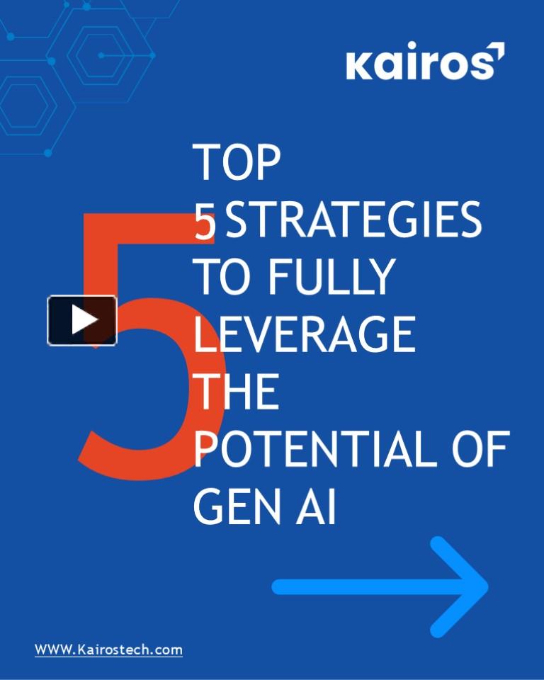 TOP 5 STRATEGIES TO FULLY LEVERAGE THE POTENTIAL OF GEN AI - Kairos Technologies presentation ...