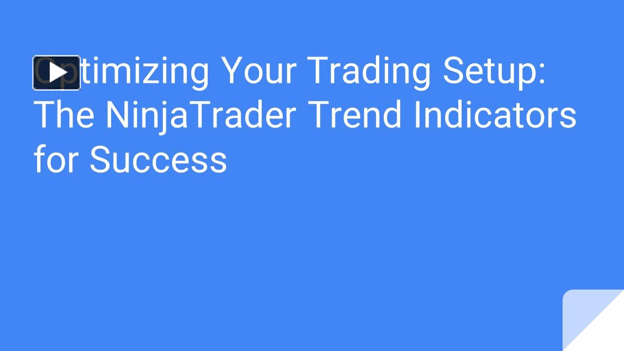 PPT – Optimizing Your Trading Setup: The NinjaTrader Trend Indicators for Success PowerPoint ...