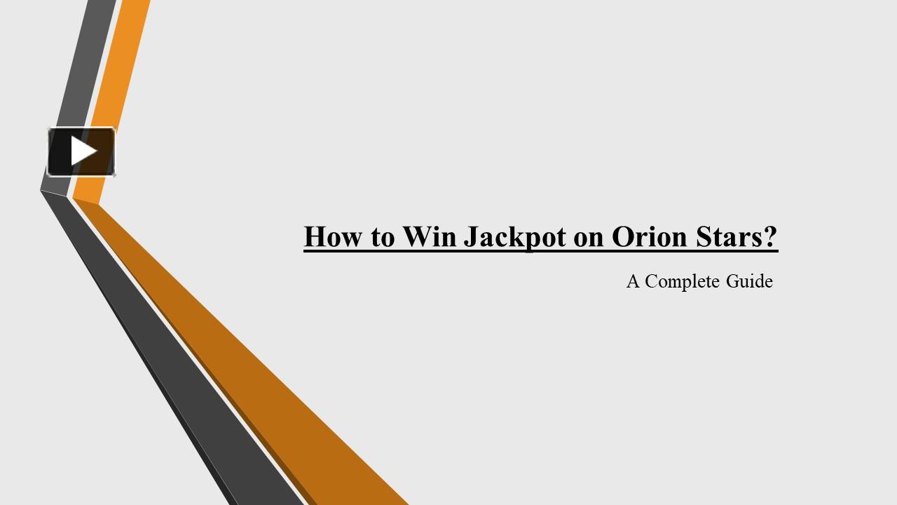 PPT – How To Win Jackpot On Orion Stars PowerPoint presentation | free to download - id: 98dcba ...