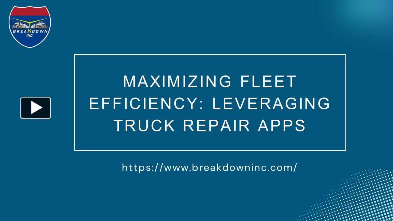 PPT – Maximizing Fleet Efficiency: Leveraging Truck Repair Apps PowerPoint presentation | free ...