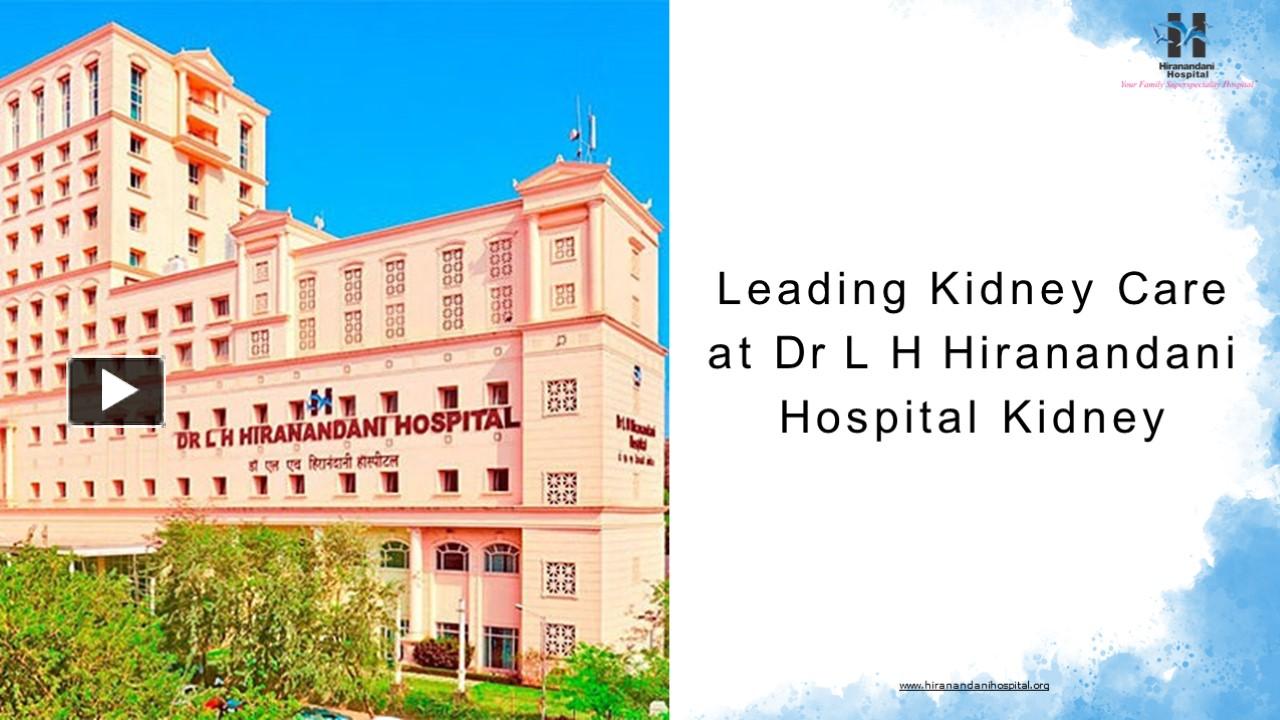 PPT – Leading Kidney Care at Dr L H Hiranandani Hospital Kidney PowerPoint presentation | free ...