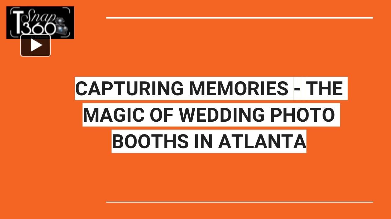 PPT – CAPTURING MEMORIES - THE MAGIC OF WEDDING PHOTO BOOTHS IN ATLANTA PowerPoint presentation ...